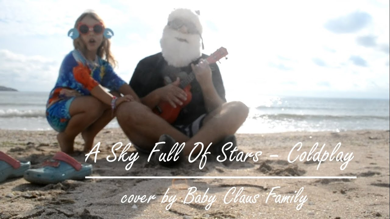 A Sky Full Of Stars – Coldplay (cover by Baby Claus Family) - YouTube