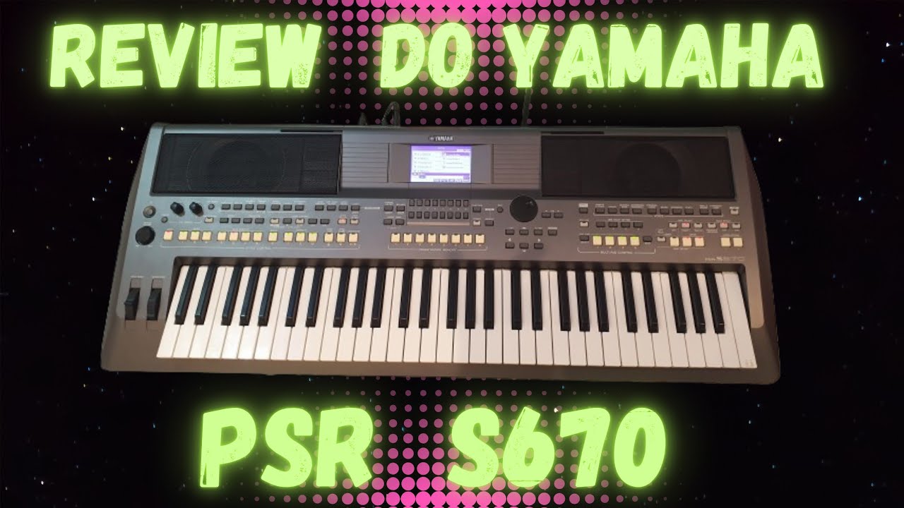 Review do yamaha Psr s670 - YouTube