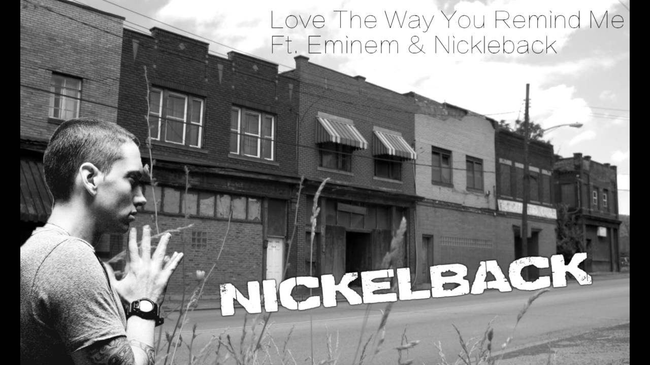 Love The Way You Remind Me Ft. Eminem & Nickelback - YouTube