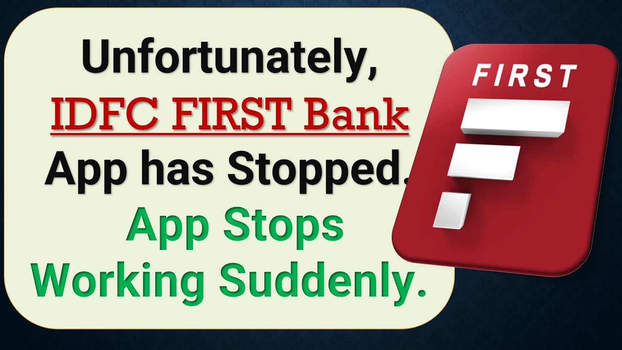 How to Fix Unfortunately, IDFC FIRST Bank App has Stopped on Android ...