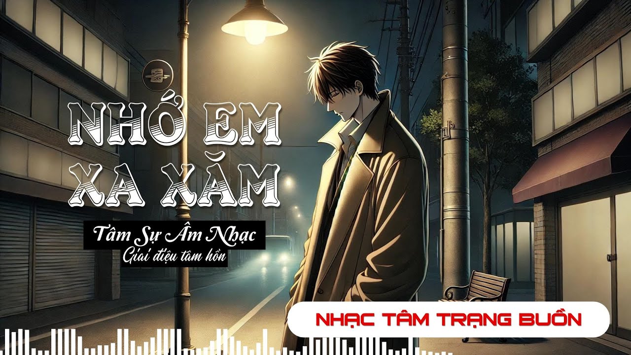 Nhớ Em Xa Xăm - Nhạc tâm trạng | Giai điệu tâm hồn | Tâm Sự Âm Nhạc ...
