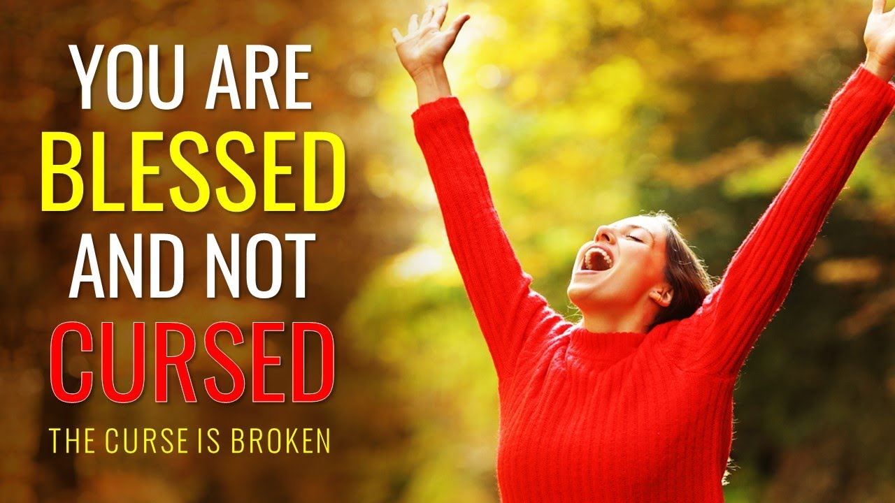 You Are BLESSED and Not CURSED (the curse is broken) - YouTube