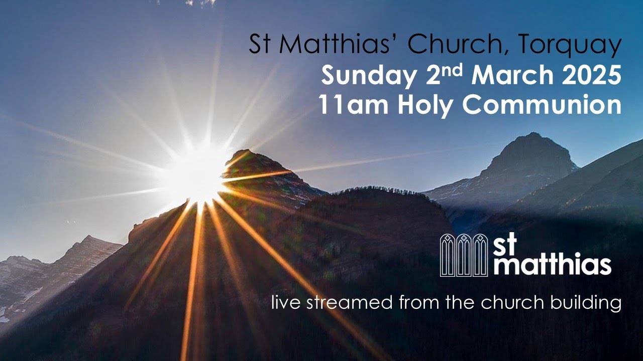 11am Sunday 2nd March Holy Communion Service from St. Matthias' Church ...