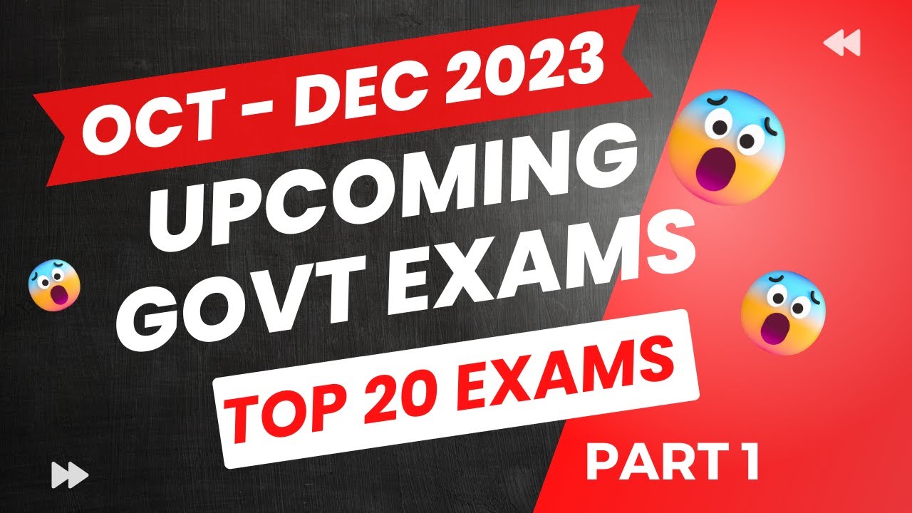 ALL UPCOMING GOVT EXAMS IN 2023 | Oct to Dec | Top 20 Exams - Part 1 # ...
