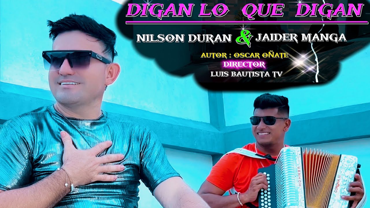 DIGAN LO QUE DIGAN - Nilson Duran & Jaider Manga (Video Official ) - YouTube