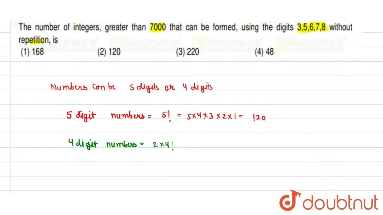 The number of integers,greater than 7000 that can be formed,using the ...