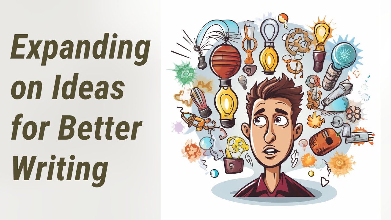 Unleashing Your Ideas: Expansion for Better Writing - YouTube