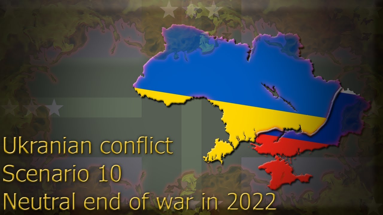 Ukranian conflict since 2014: Scenario 10: Neutral end of war in 2022 ...
