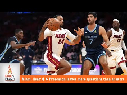 Miami Heat: 0-6 Preseason leaves more questions than answers | Five on ...