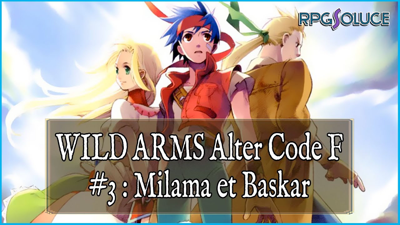 Wild Arms Alter Code F #3 : Milama et Baskar - YouTube