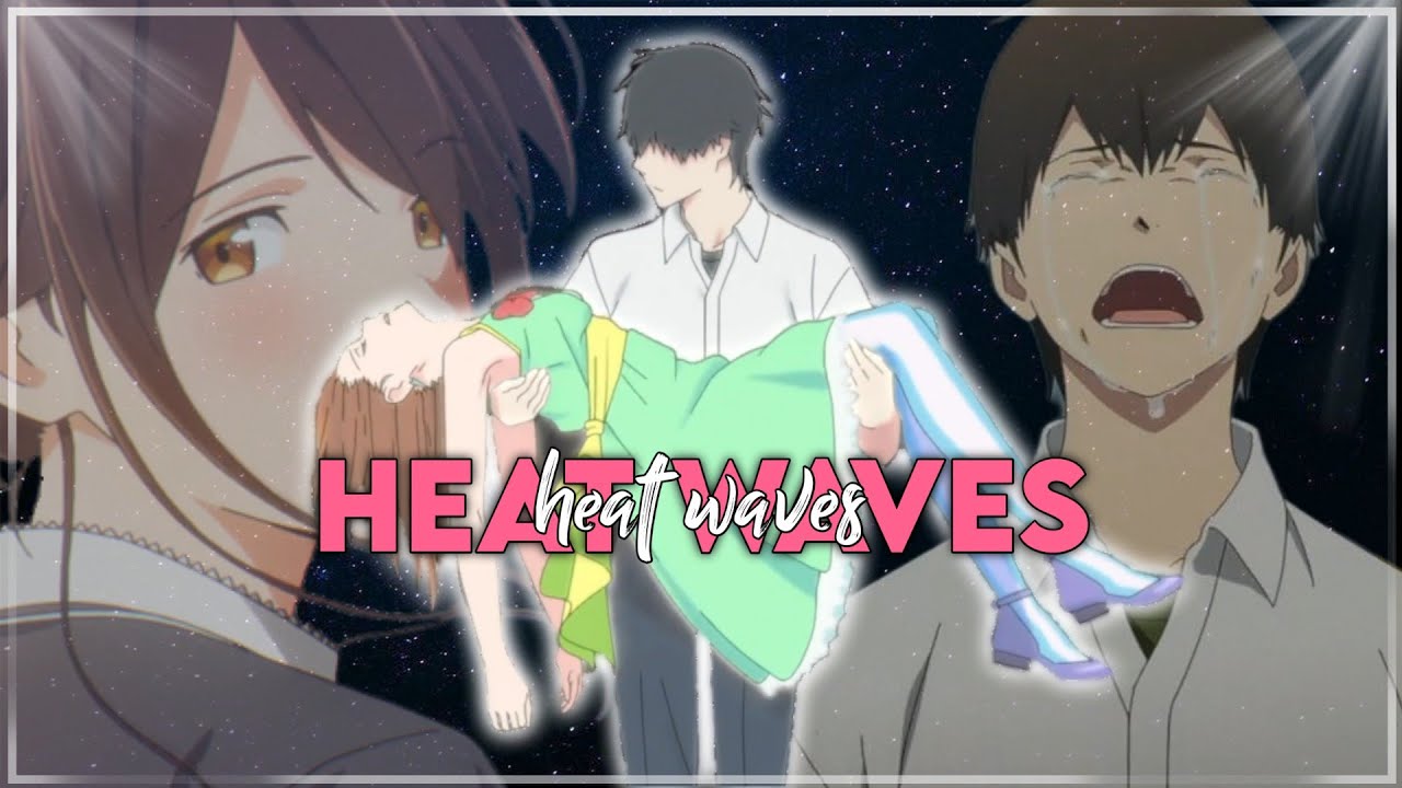 I Want To Eat Your Pancreas sad edit | "Heat Waves" [ amv/edit] - YouTube