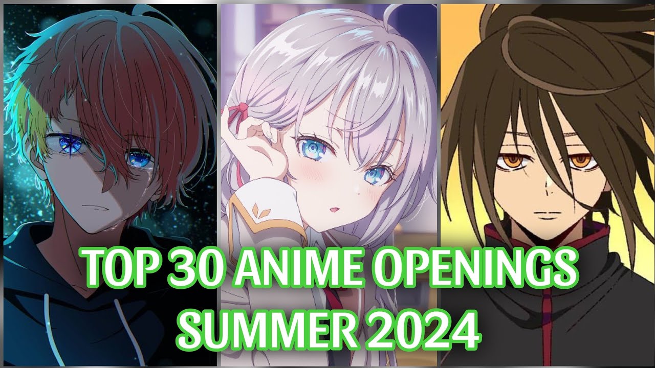 TOP 30 ANIME OPENINGS - SUMMER 2024 (FIRST VERSION) - YouTube