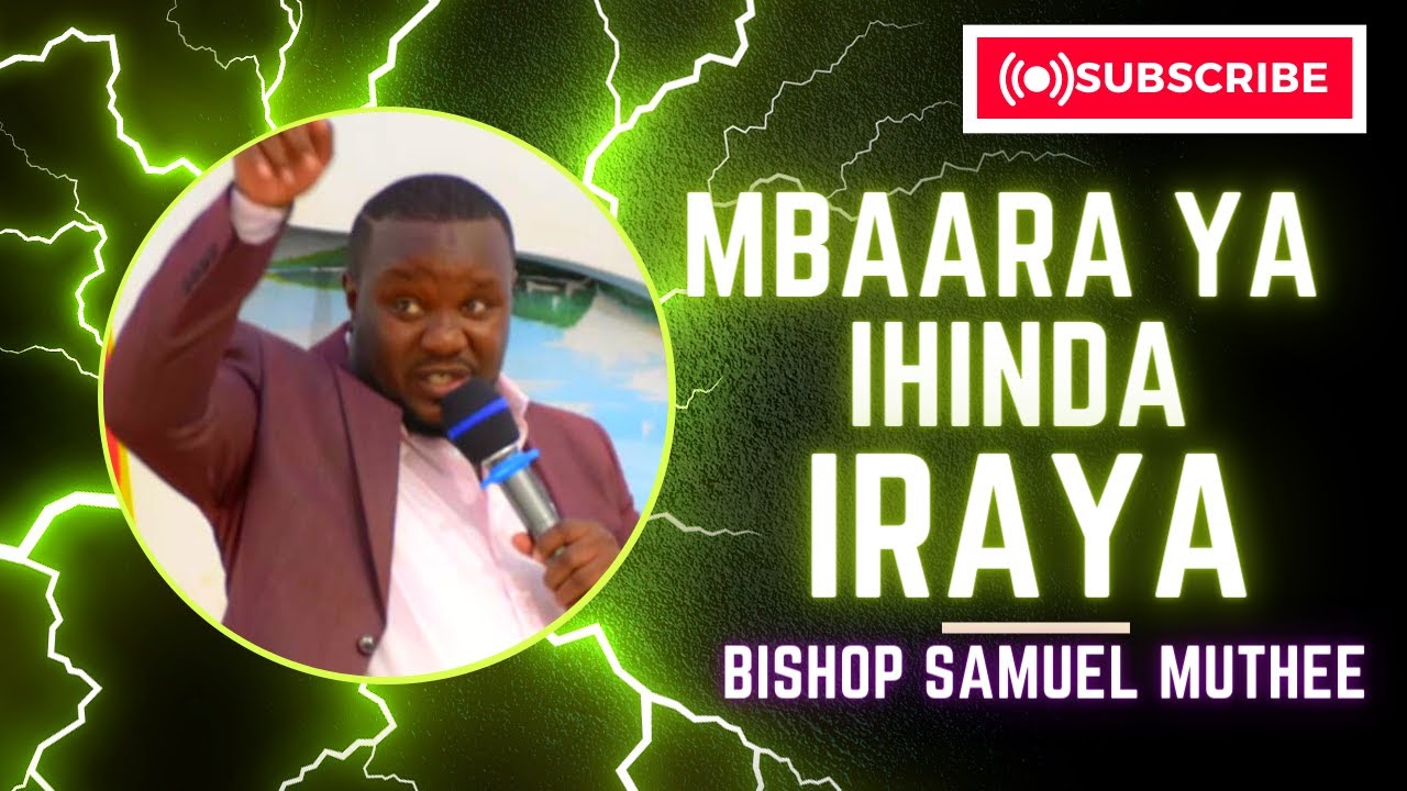 MBAARA YA IHINDA IRAYA | BISHOP SAMUEL MUTHEE - YouTube