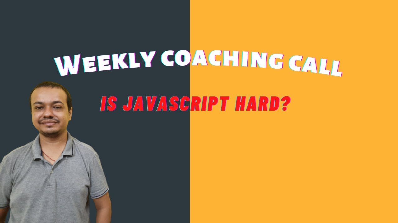 Weekly Coaching Call Is JavaScript Hard YouTube Weekly Coaching Call Is JavaScript Hard YouTube