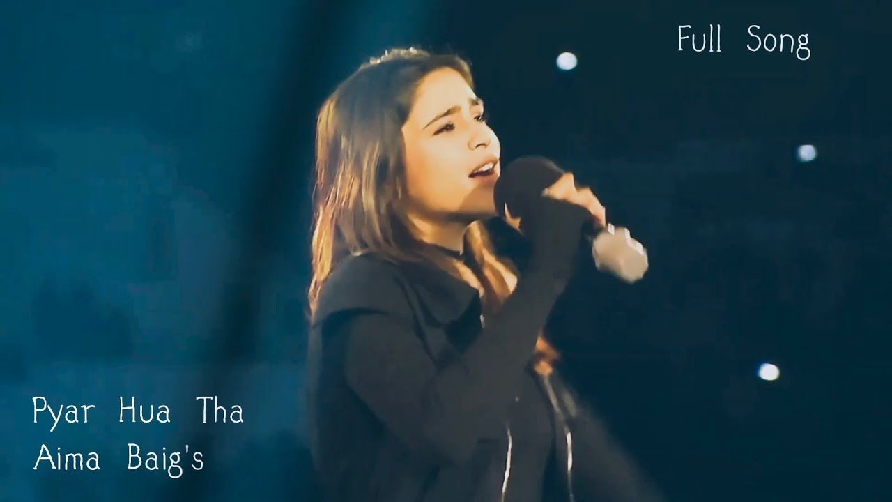 Pyar Hua Tha by Aima Baig's Full Song | Instagram Tranding - YouTube