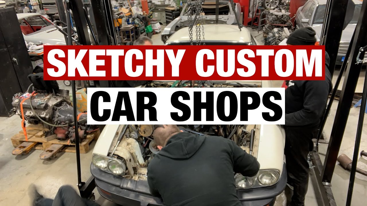 Sketchy Custom Car Shops - Don't Get Taken Advantage Of - YouTube