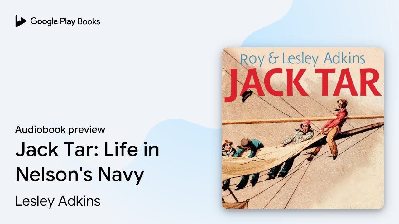 Jack Tar: Life in Nelson's Navy by Lesley Adkins · Audiobook preview ...