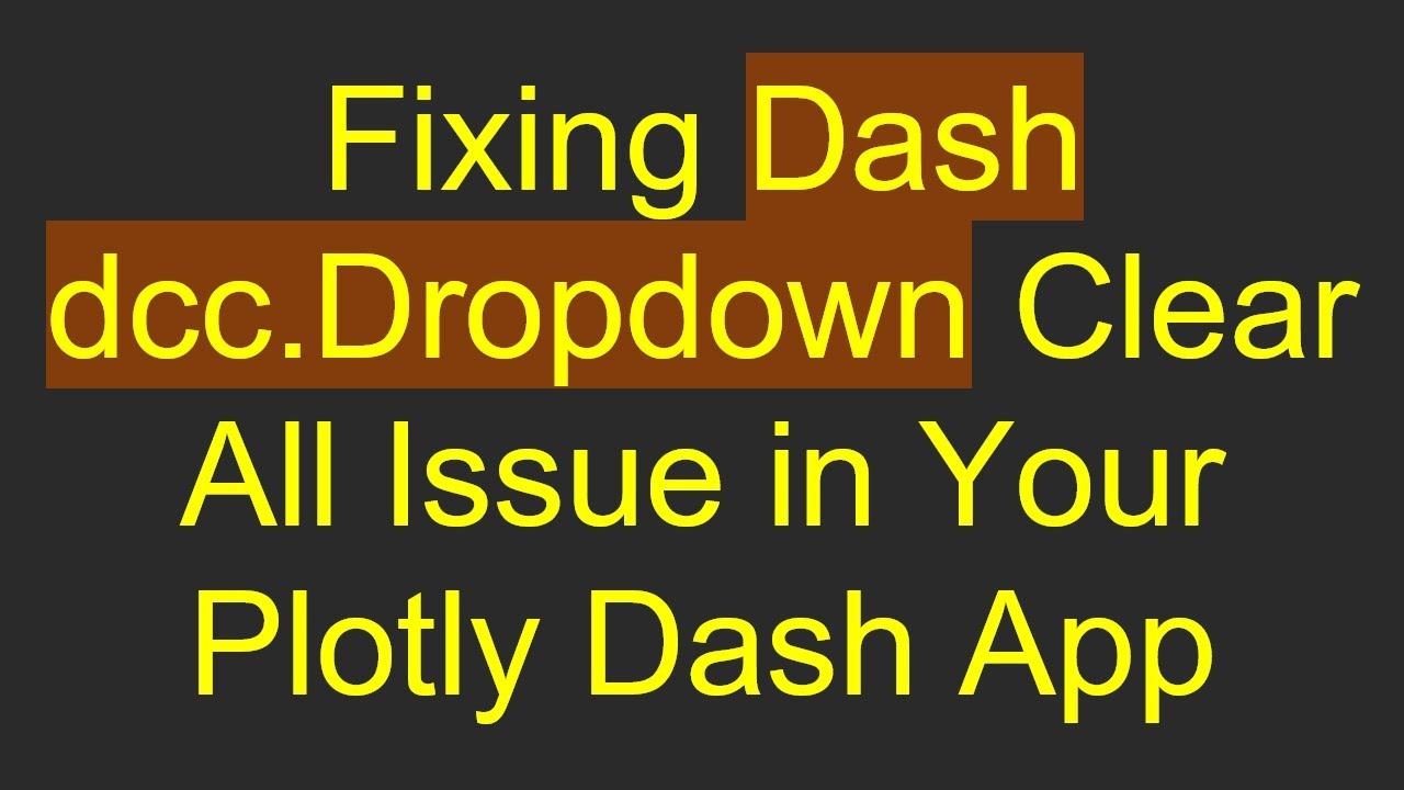 Fixing Dash dcc.Dropdown Clear All Issue in Your Plotly Dash App - YouTube