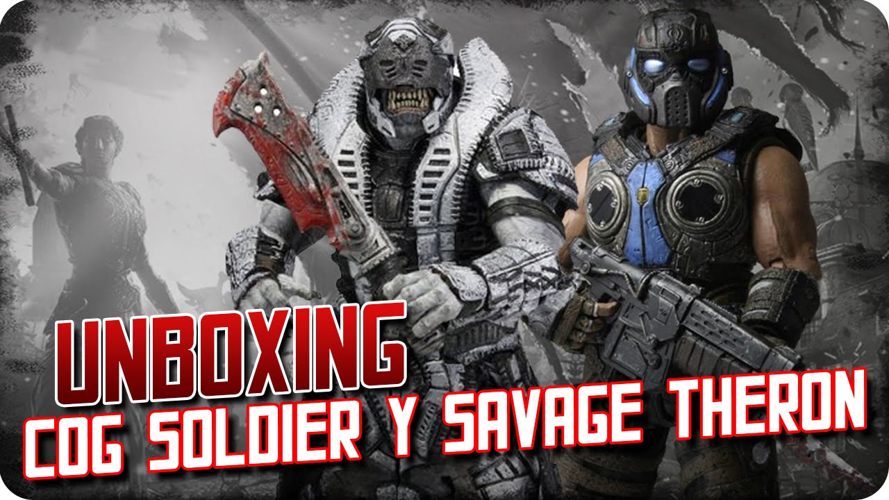 UNBOXING: Gears of War - Theron Savage y COG Soldier!! - YouTube