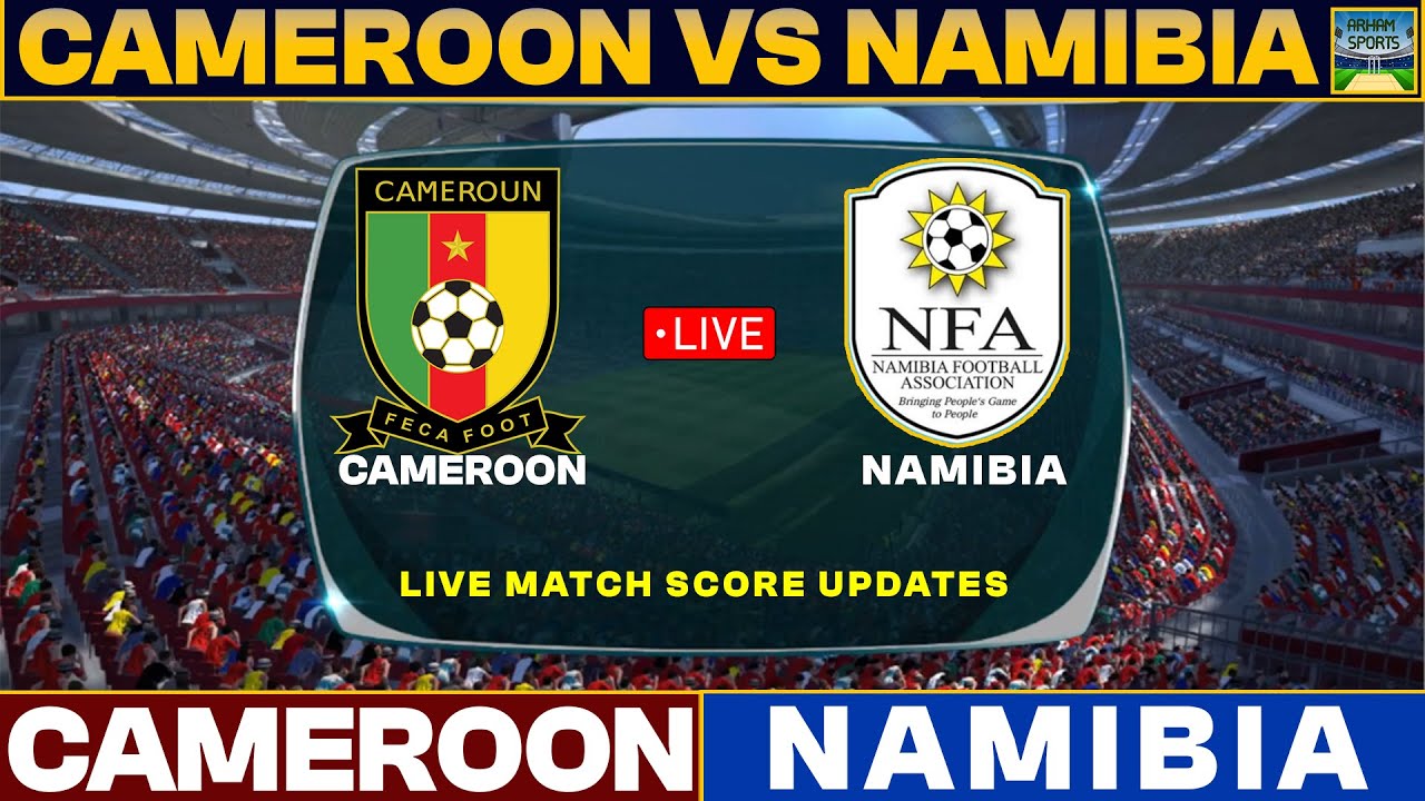 Cameroon Vs Namibia Live Match Today | CAM Vs NAM Live Football Match ...