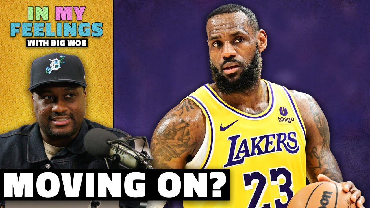 Is LeBron Ready to Leave the Lakers? | In My Feelings With Big Wos ...