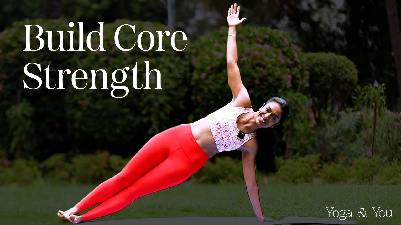 Build Core Strength | Core Strengthening Yoga | How To Strengthen Your ...