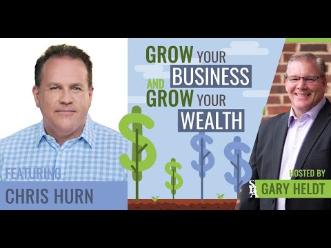Episode 109 Grow Your Business Grow Your Wealth with Gary Heldt , Chris ...