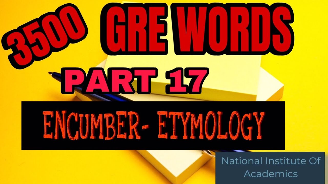 PART 17 BARRON'S GRE 3500 WORDS WITH SENTENCES (ENCUMBER--ETYMOLOGY ...