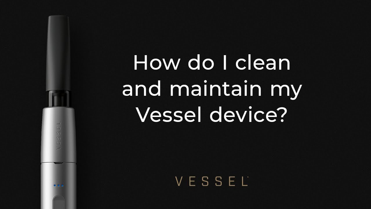 How do I clean and maintain my Vessel device? - YouTube