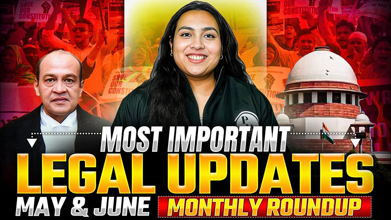 Monthly Current Legal Updates (May & June 2025) | Most Important Legal ...