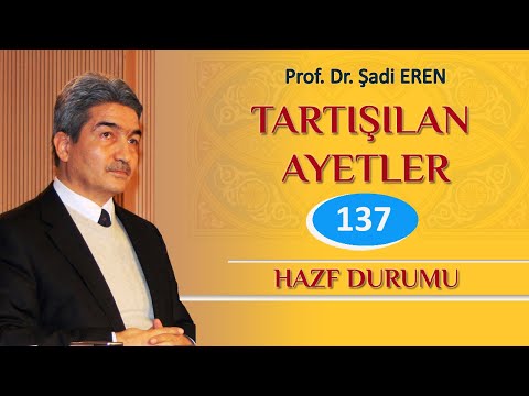AYETLERDE HAZF DURUMU (Tartışılan Ayetler -137) Prof. Dr. Şadi EREN