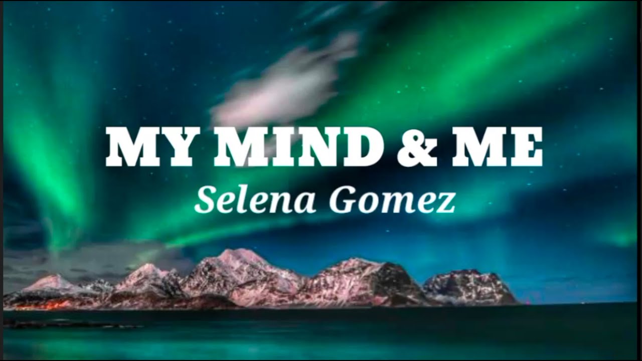 Selena Gomez - My Mind & Me (Lyrics) - YouTube