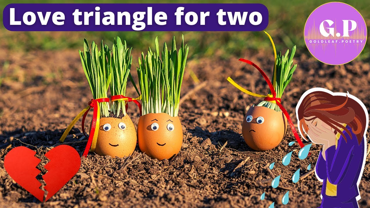 Love Triangle For Two | Poetry about love. - YouTube