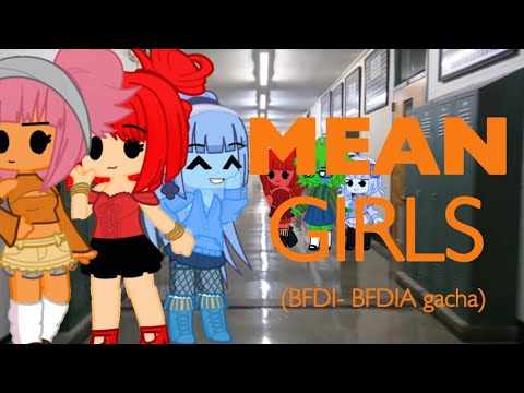 (Unfinished) Mean girls/ BFDI/GACHA - YouTube