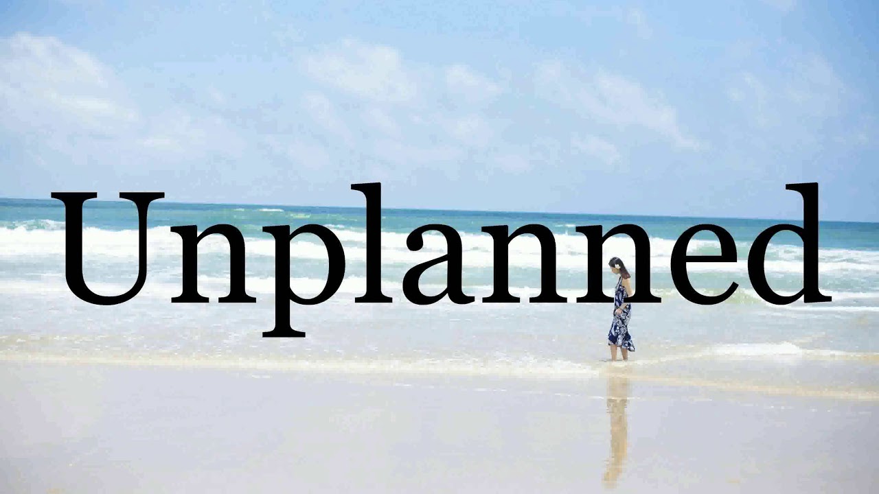 How To Pronounce Unplanned🌈🌈🌈🌈🌈🌈Pronunciation Of Unplanned - YouTube