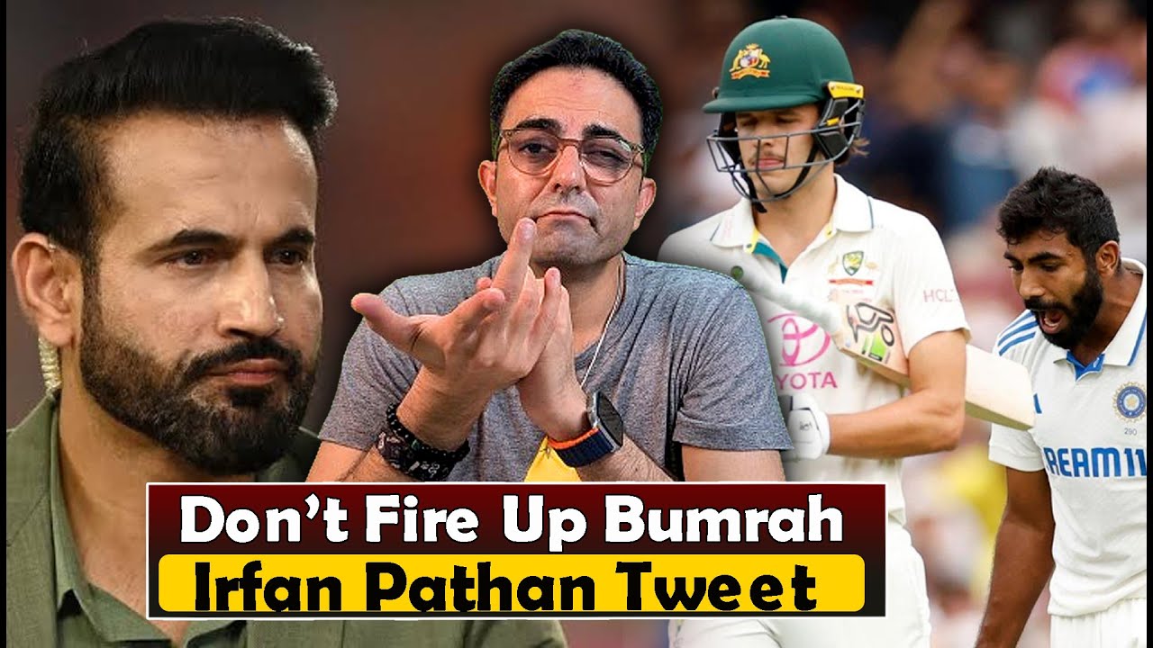"Don't fire up Bumrah, You don't"; Irfan Pathan tweet on Jasprit Bumrah ...
