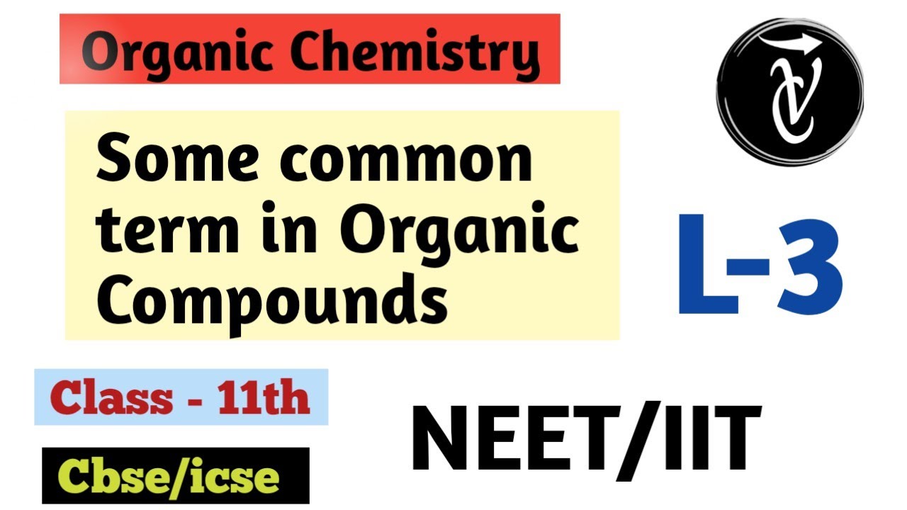 Some Common Terms in Organic Compounds ,class 11th,cbse/icse/NEET/IIT L ...