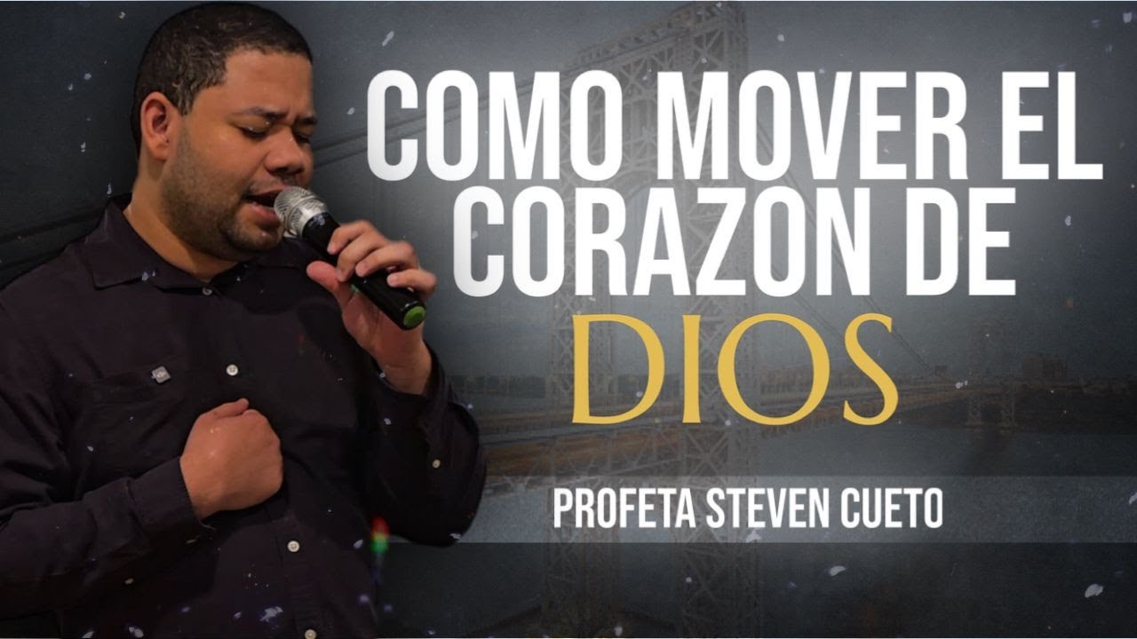 Como Mover El Corazon De Dios l Steven Cueto - YouTube