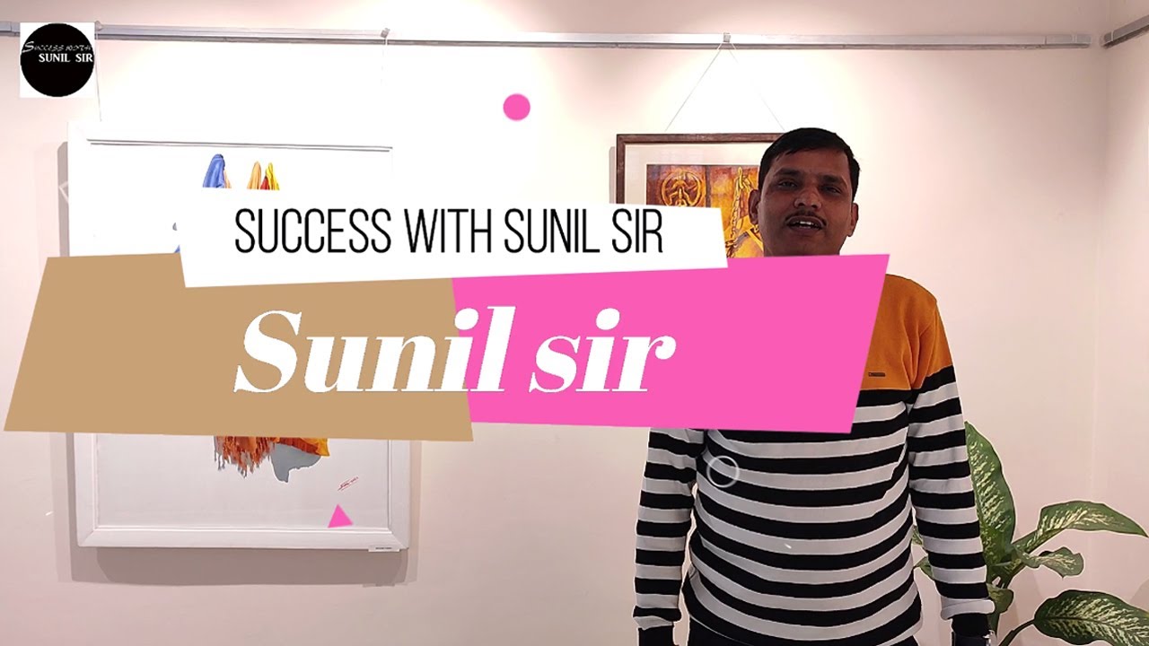 success with sunil sir paintings/artist sunil /about the sunil sir/tgt ...
