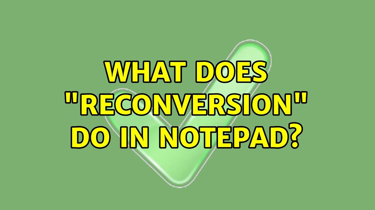 What does "Reconversion" do in notepad? - YouTube