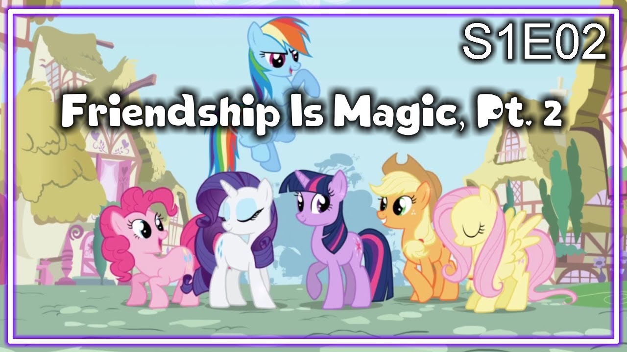 My Little Pony Streaminations S1E02: Friendship is Magic, Part 2 - YouTube