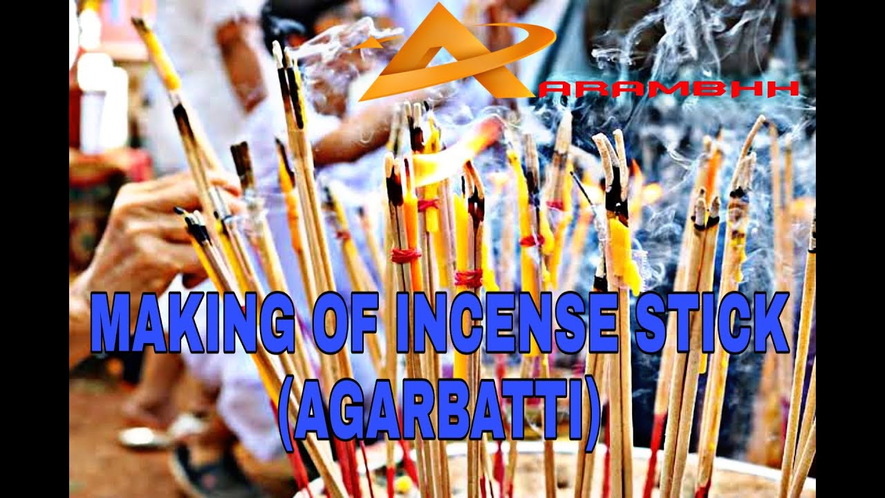 Incense Sticks (Agarbatti) Manufacturing Aarambhh International - YouTube
