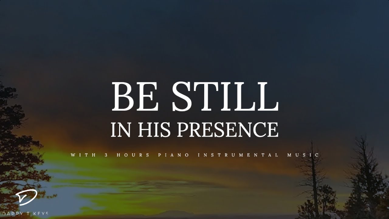 Be Still In His Presence: 3 Hour Prayer & Meditation Piano Music - YouTube