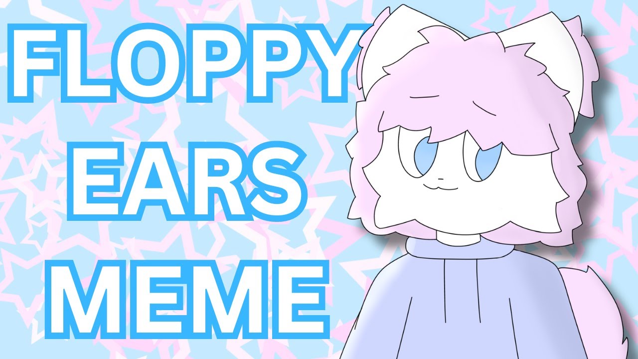 FLOPPY EARS - ANIMATION MEME - YouTube