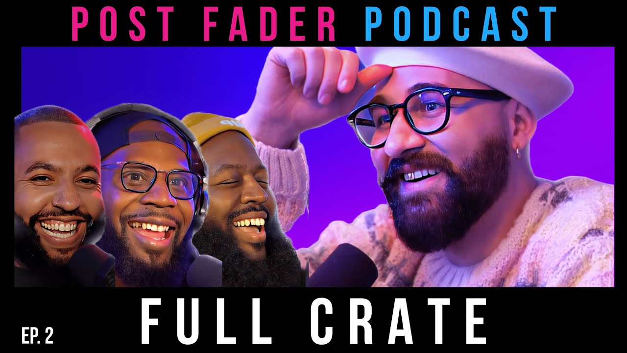 Full Crate | Post Fader Podcast| Ep. 2 - YouTube