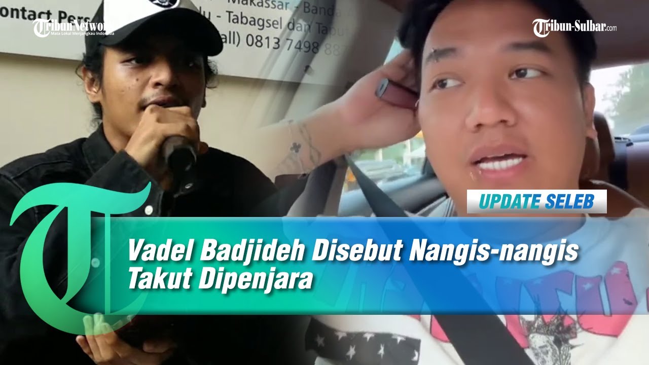 Vadel Badjideh Disebut Nangis nangis Takut Dipenjara - YouTube