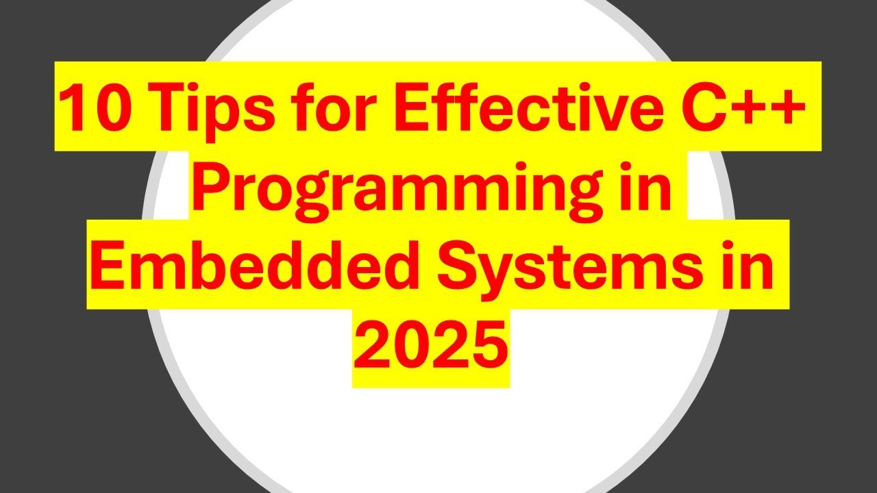 10 Tips for Effective C++ Programming in Embedded Systems (2025) - YouTube