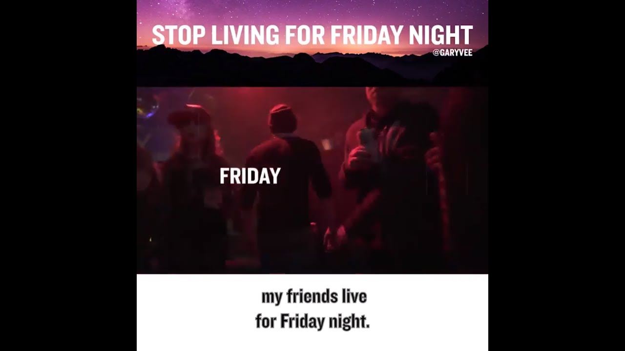 Stop Living For Friday Nights | Gary Vaynerchuk - YouTube
