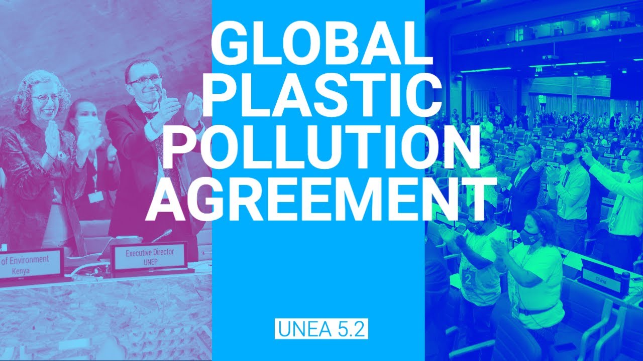 Global Plastic Pollution Agreement A Historic Moment Youtube