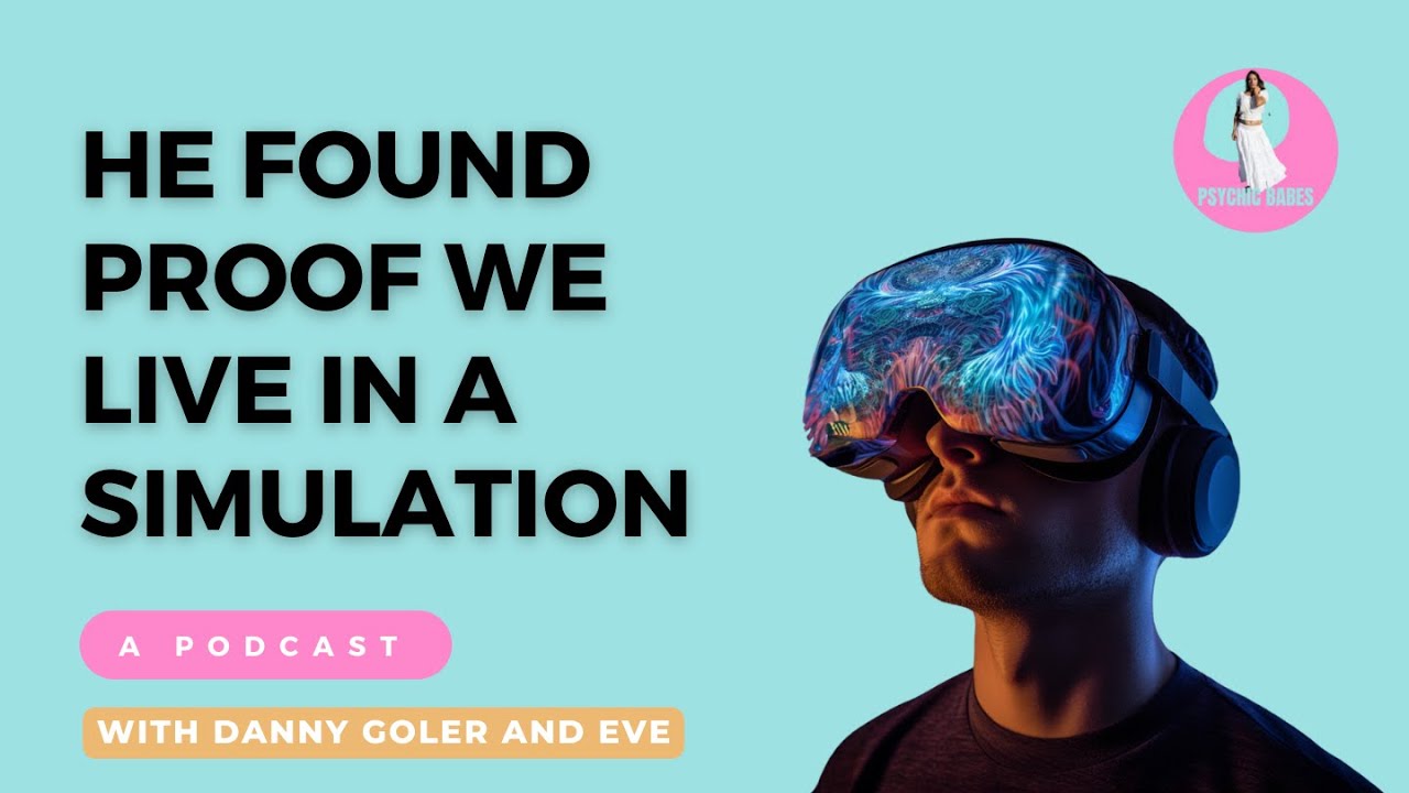 Proof we are in a simulation with Danny Goler and Eve - YouTube